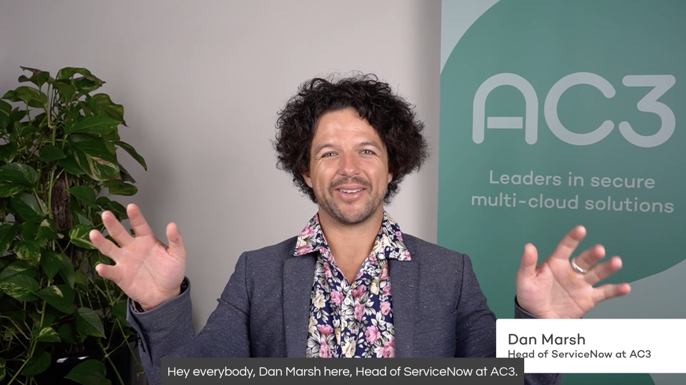 "Hey everybody, Dan Marsh here, Head of ServiceNow at AC3. I'm here today to talk about how ...